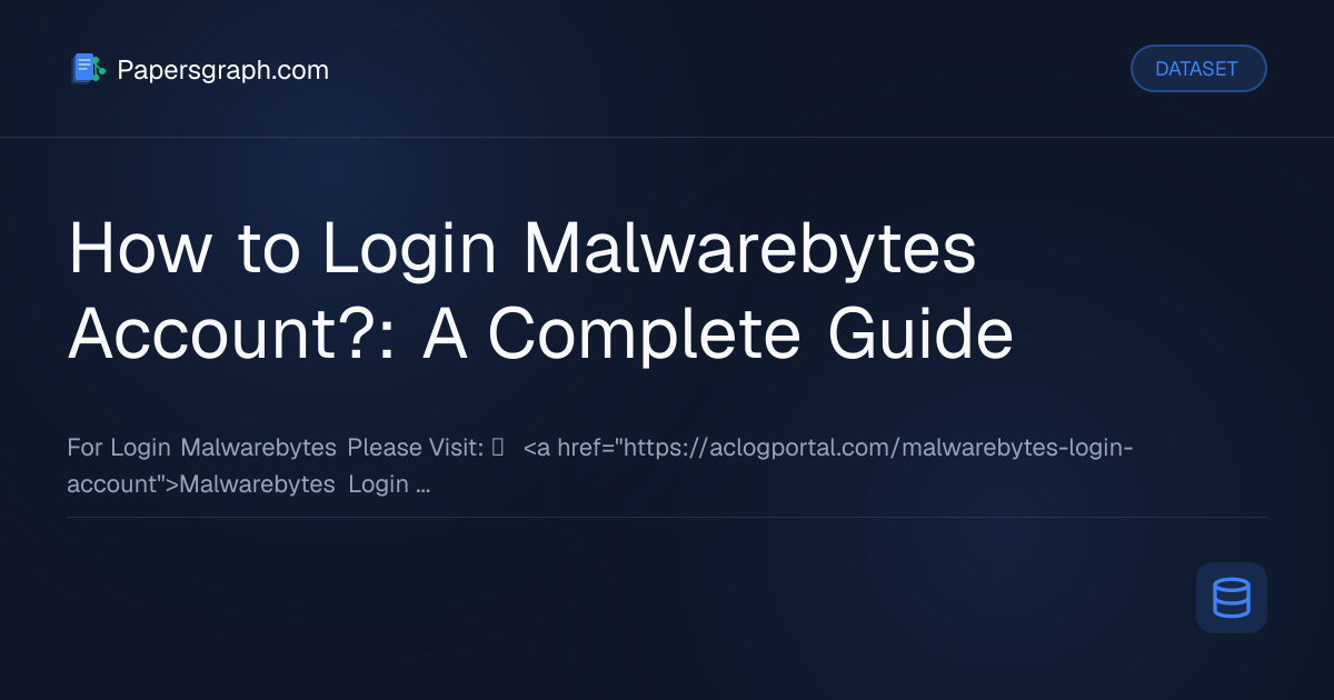 How to Login Malwarebytes Account?: A… Dataset - Papersgraph